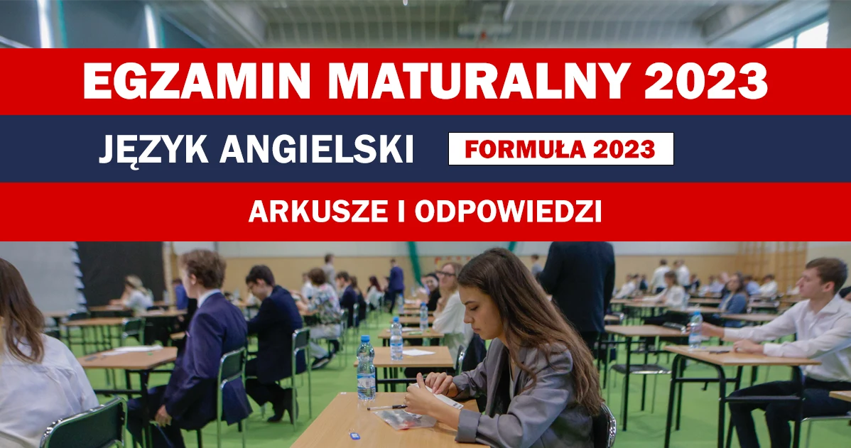 Matura 2023. Angielski. Arkusze CKE i odpowiedzi poziom podstawowy - Wydarzenia w INTERIA.PL