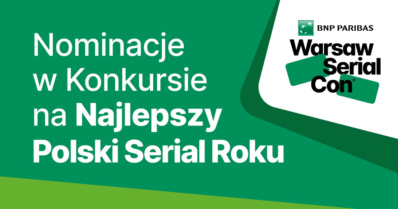 Najlepszy Polski Serial Roku na BNP Paribas Warsaw SerialCon: Znamy ...